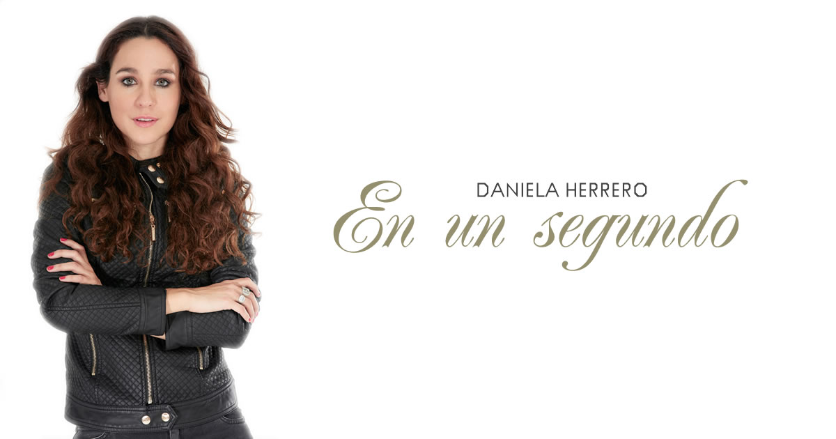 Inicio | Daniela Herrero Sitio Web Oficial | #EnUnSegundo